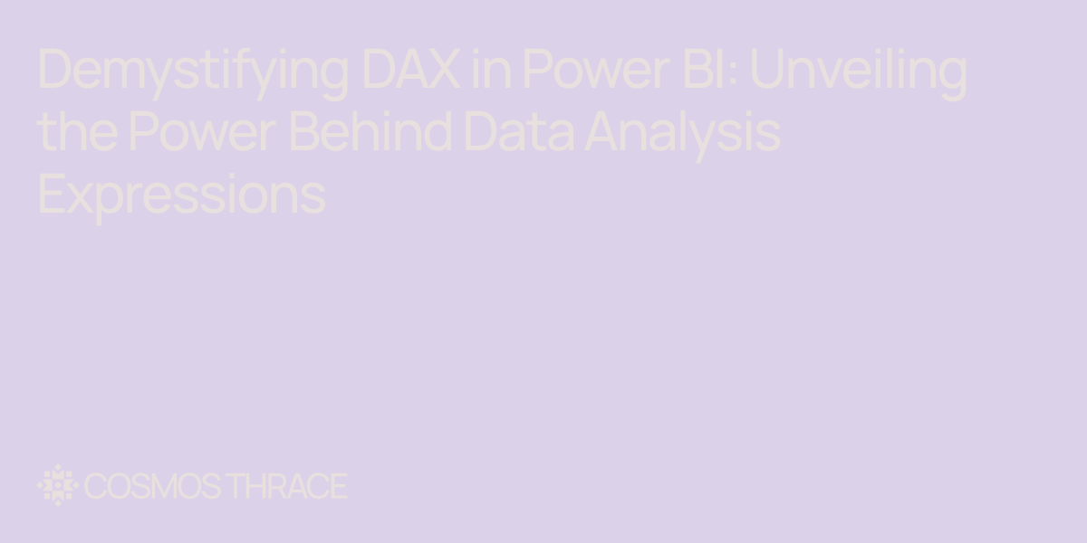 Demystifying DAX in Power BI: Unveiling the Power Behind Data Analysis ...